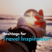 The Ultimate Guide to 1500+ Travel Hashtags - Hashtag Travels